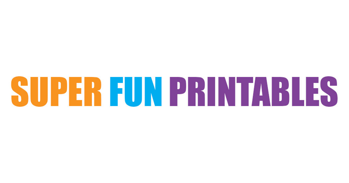 Super Fun Printables